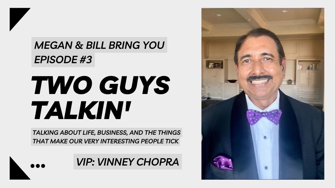 Vinney Chopra (Episode #3) - Two Guys Talkin'